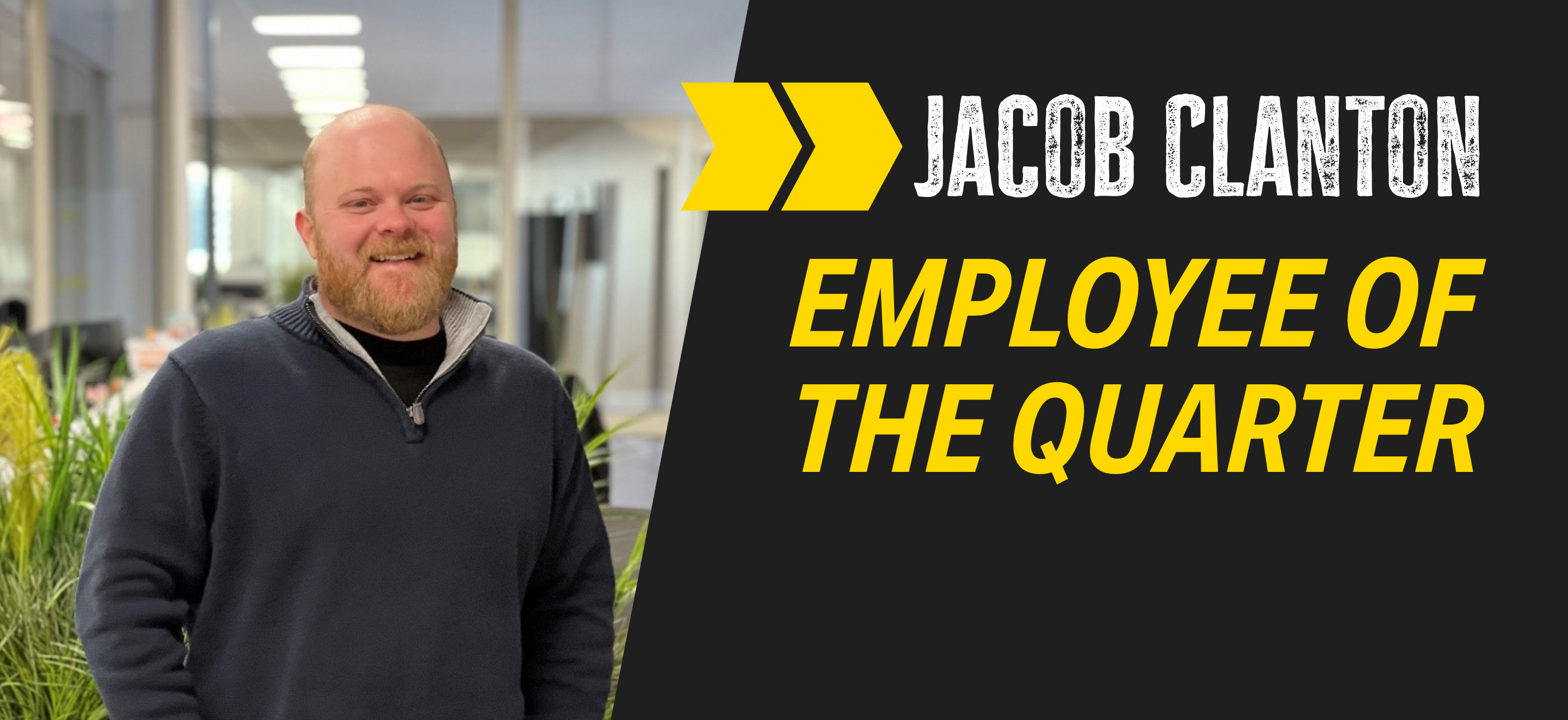 EMPLOYEE OF THE QUARTER: JACOB CLANTON